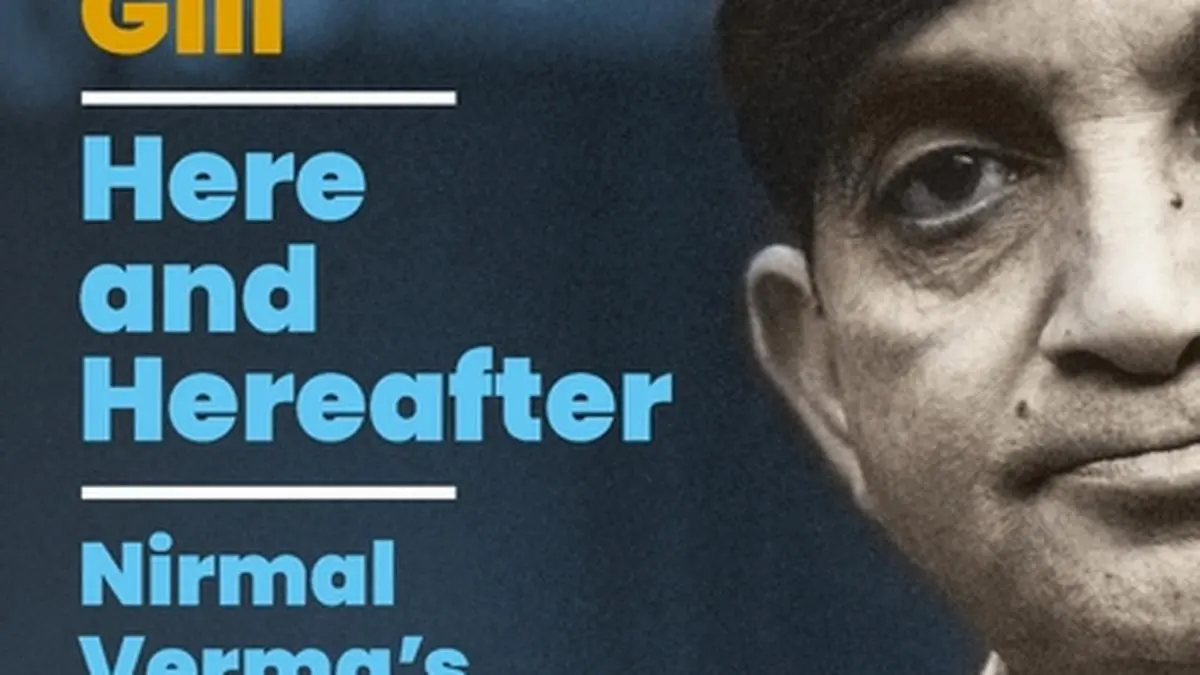 Book Review: ‘Here and Hereafter: Nirmal Verma’s Life in Literature’ by Vineet Gill maps his ...